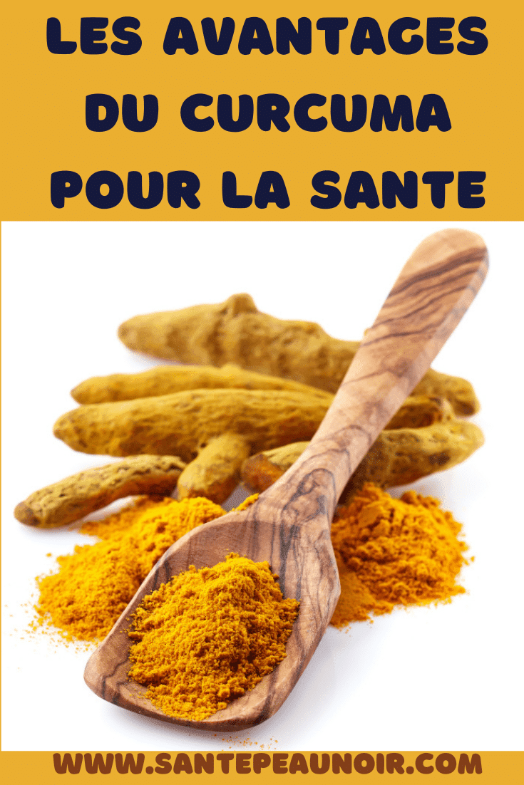 5 Avantages du Curcuma pour la santé - Santé Peau Noir